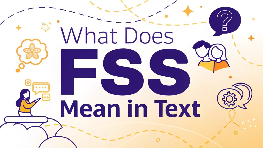 What Does FSS Mean in Text: Unlocking the Viral Slang of 2025 ...