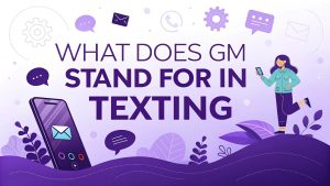What Does GM Stand For in Texting: Unlocking the Vibrant Slang of 2025 ...