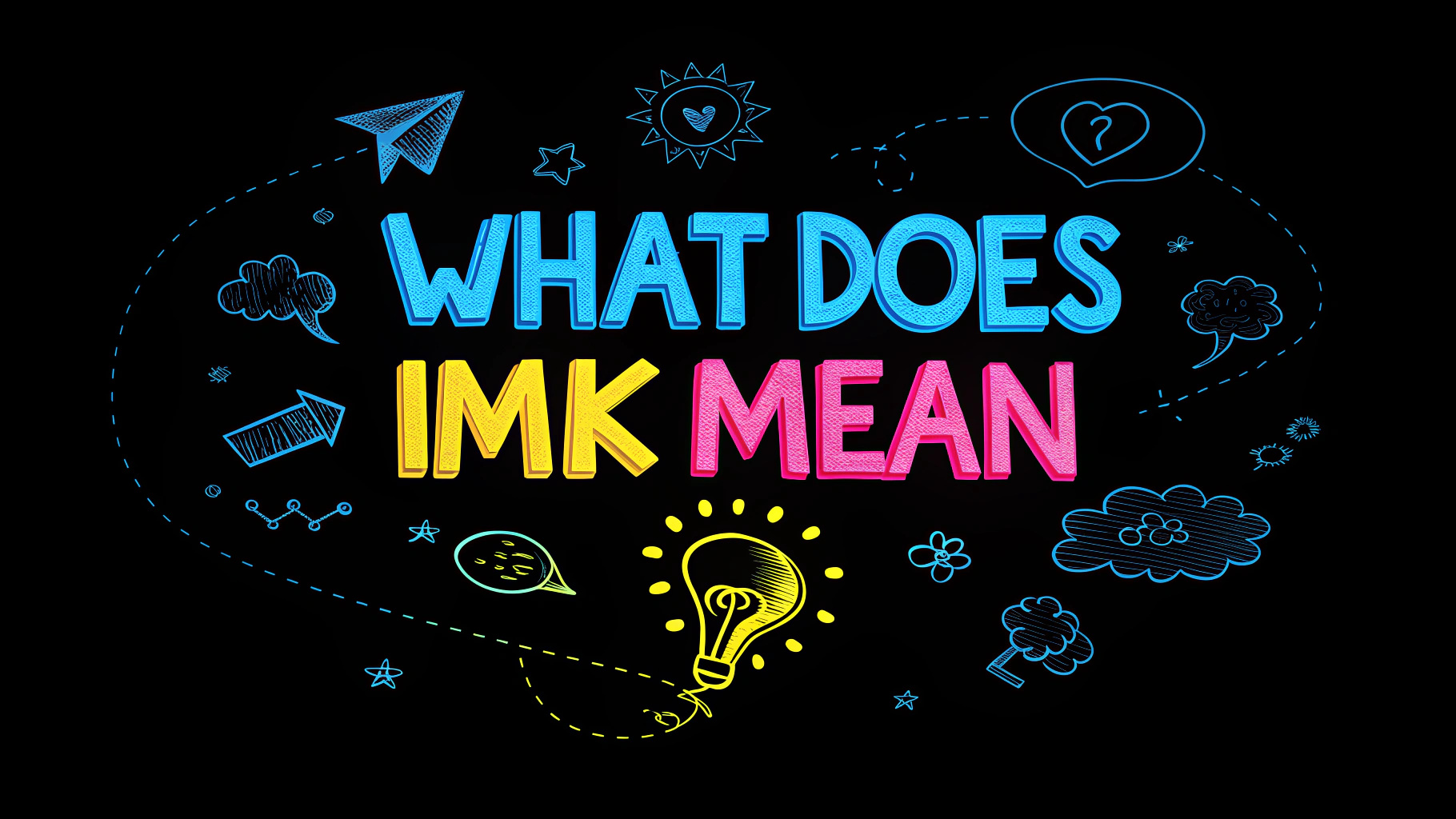 What Does IMK Mean? Unlock the Power of This Trending Acronym in 2025 ...