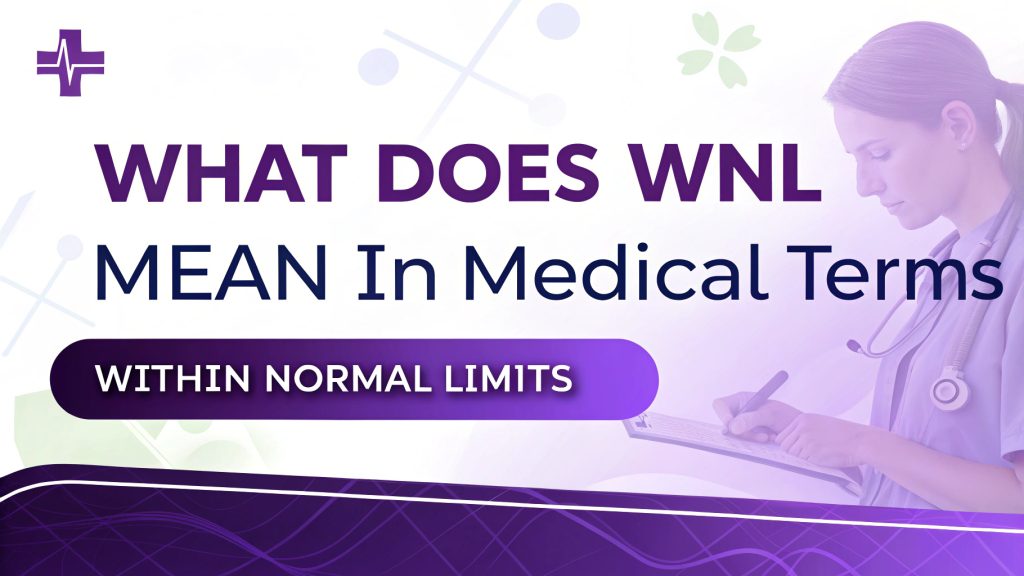 What Does WNL Mean in Medical Terms: Unlocking Vital Health Insights ...