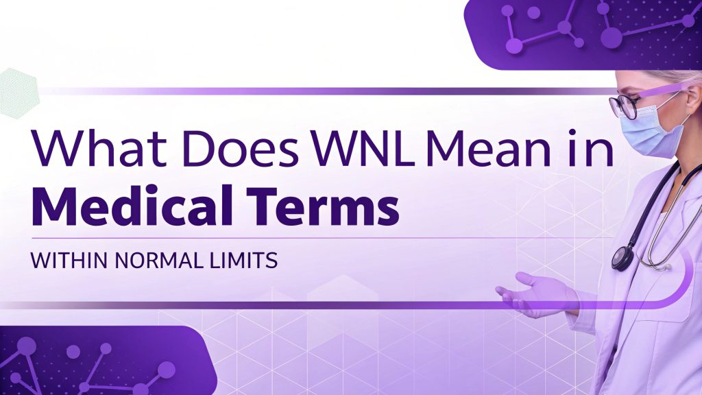 What Does WNL Mean in Medical Terms: Unlocking Vital Health Insights ...