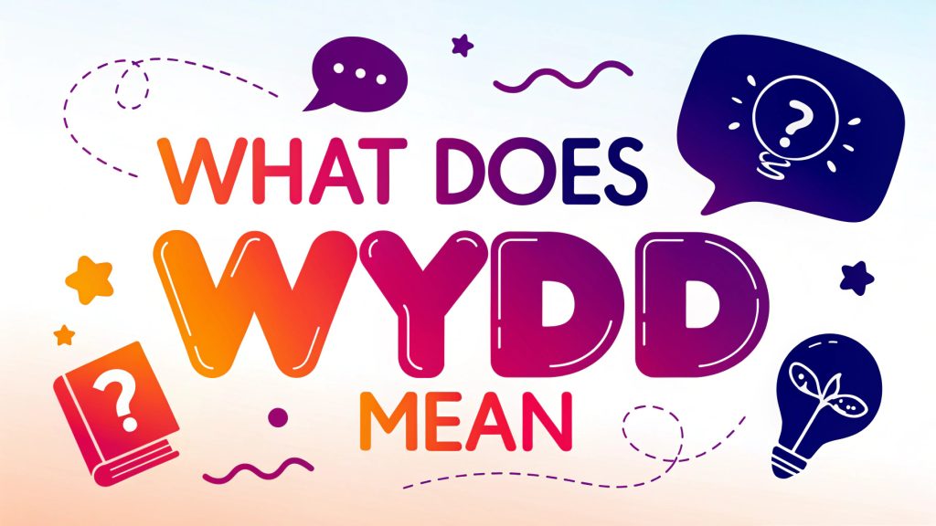 What Does WYDD Mean: Unraveling the Power of This Trendy Acronym in ...